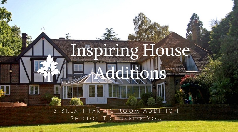5 Breathtaking Room Addition Photos To Inspire You
